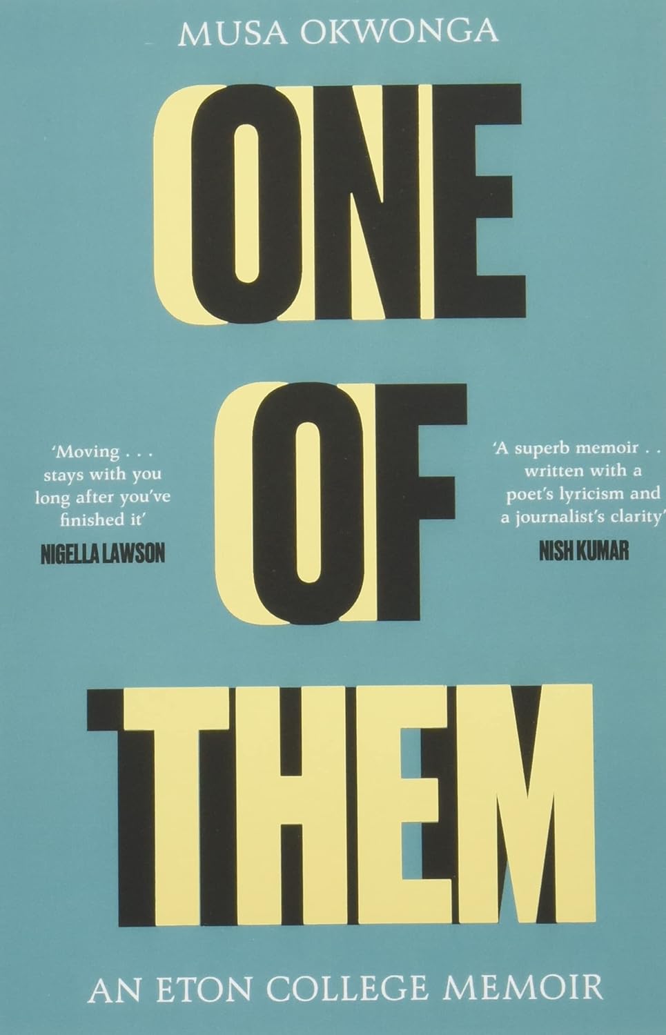 Musa Okwonga (2021) One of Them: an Eton Memoir, London: Unbound ...